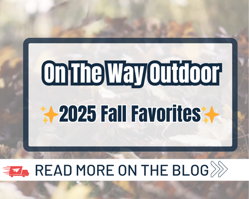 On The Way Outdoor 2025 Fall Favorites – On The Way Assistance